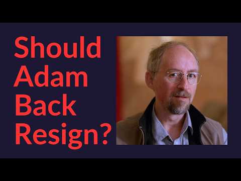 Should Adam Back Resign?