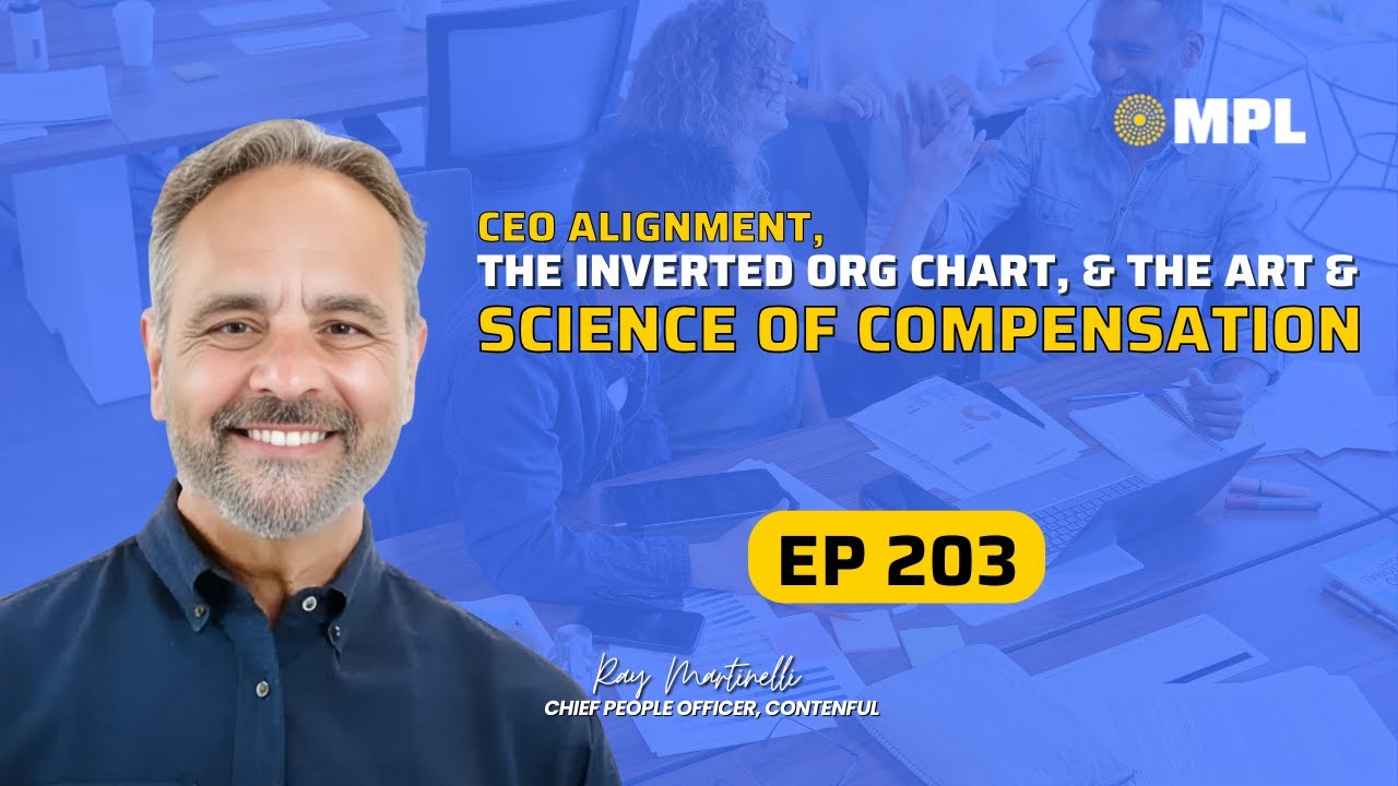 203 - CEO alignment, the inverted org chart, & the art & science of ...