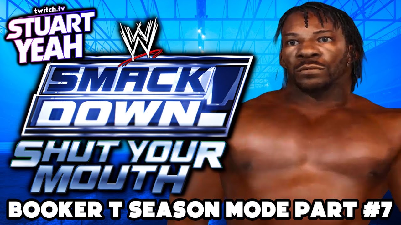 WWE SmackDown Shut Your Mouth BOOKER T Season Mode Part 7 - YouTube