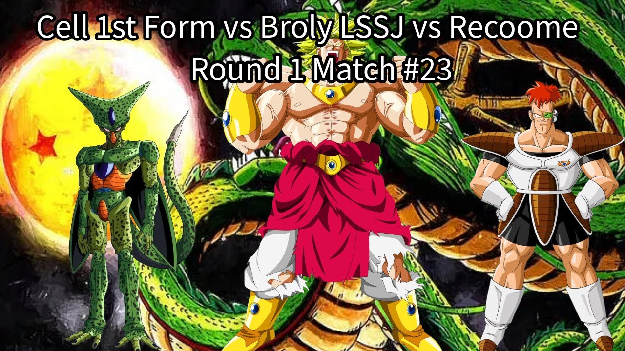 Round 1 Match #23: Cell 1st Form vs Broly LSSJ vs Recoome (DBRB2 ...