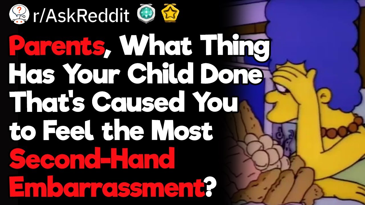 Parents, What's the Worst Second-Hand Embarrassment Your Kid Caused ...