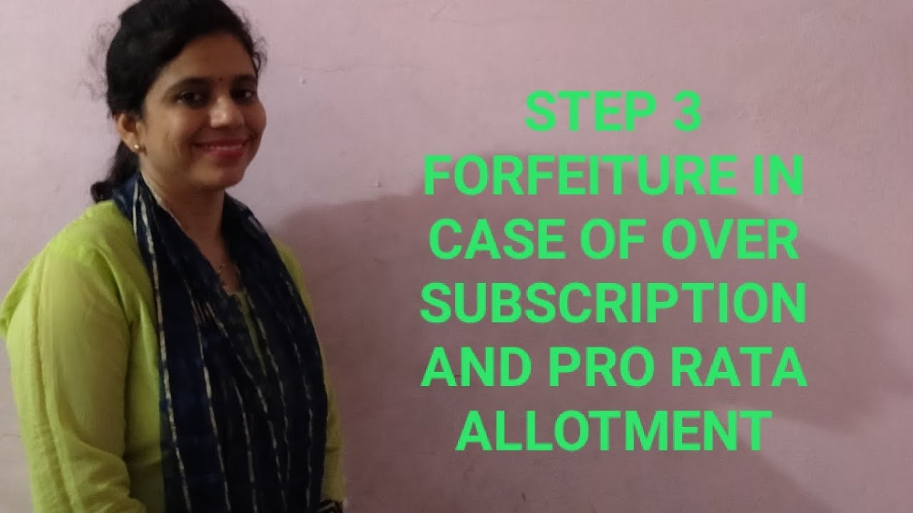 FORFEITURE IN CASE OF OVER SUBSCRIPTION AND PRO RATA ALLOTMENT//STEP 3 ...