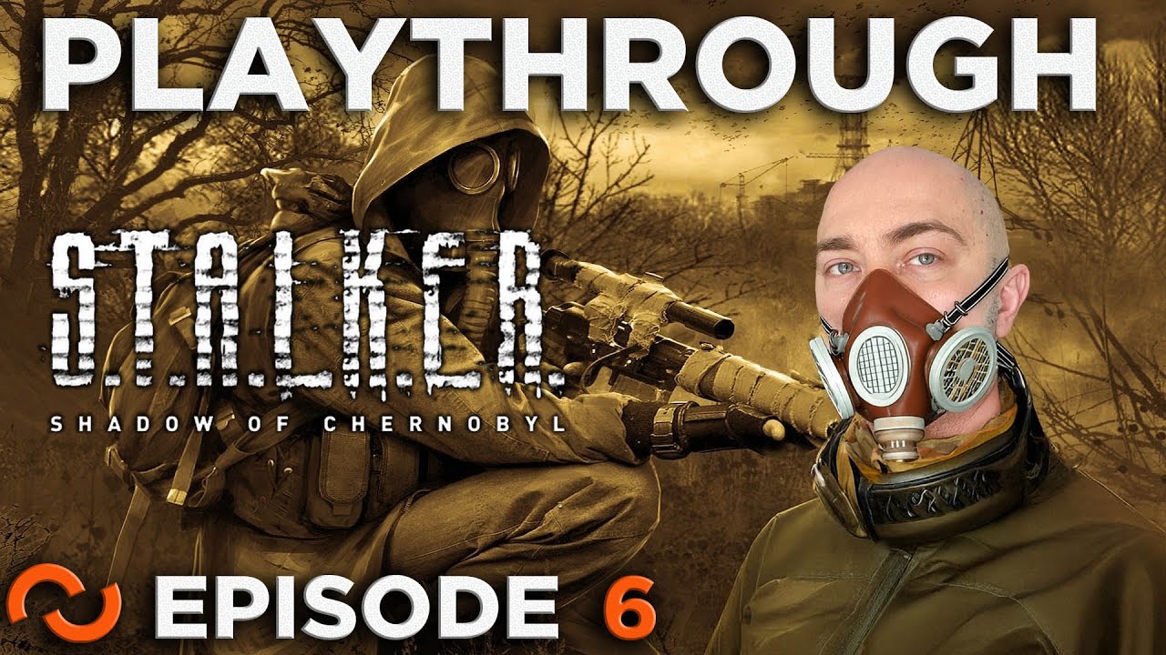 S.T.A.L.K.E.R.: Shadow of Chernobyl Let’s Play [Episode 6] - YouTube