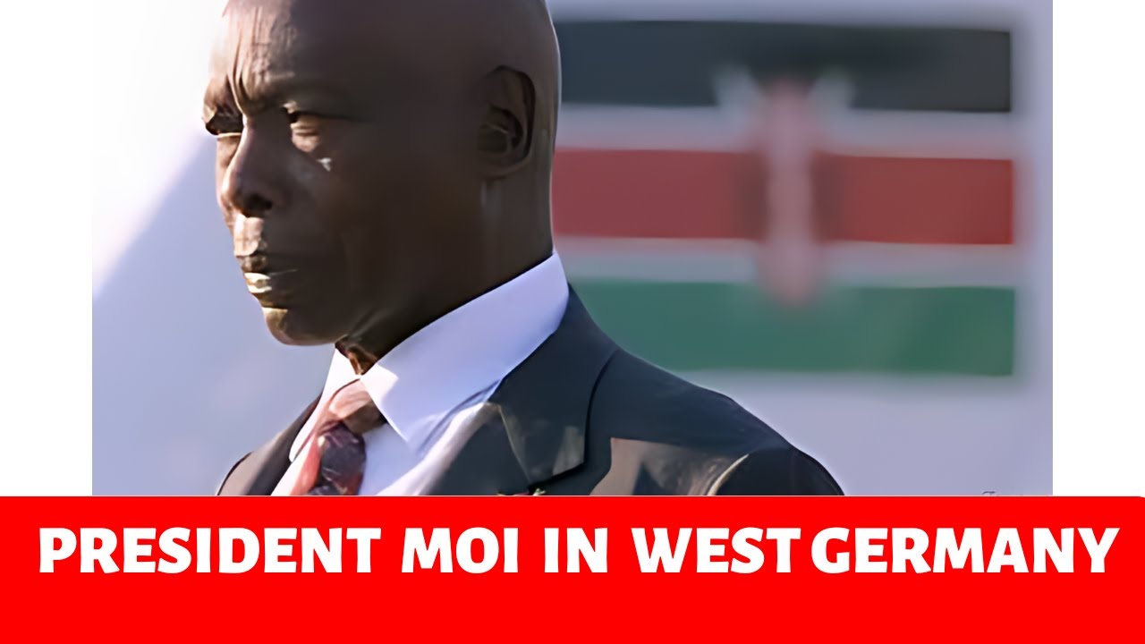 Kenyan President Moi's Historic Five Day Visit to West Germany to ...