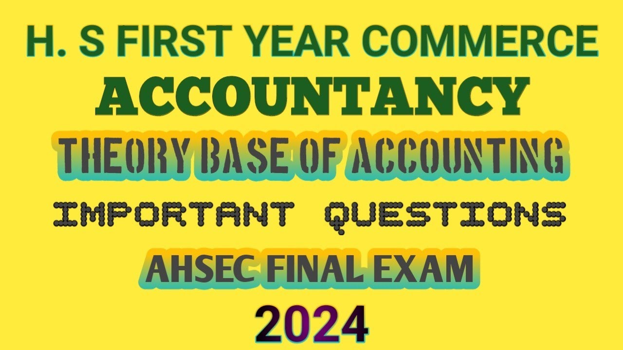 AHSEC CLASS 11 ACCOUNTANCY IMPORTANT QUESTIONS|THEORY BASE OF ...