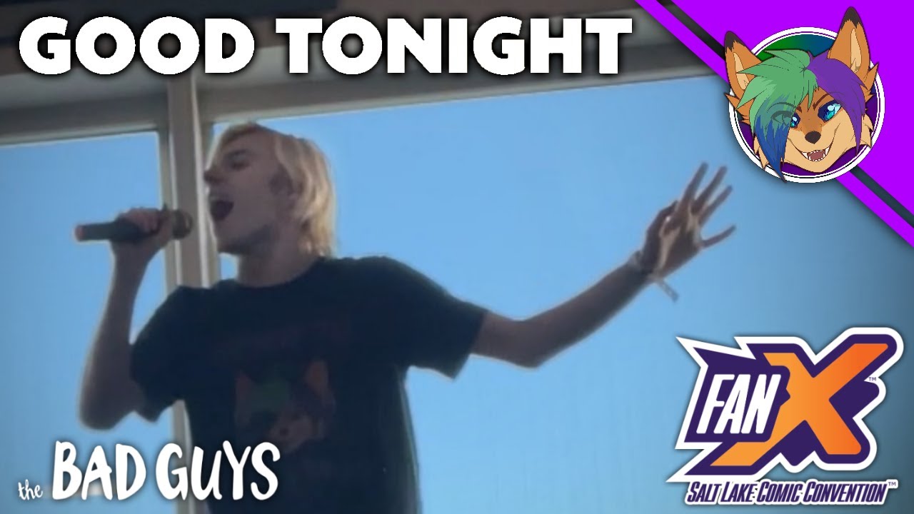 (THE BAD GUYS LIVE COVER PERFORMANCE) Good Tonight (Salt Lake FanX 2022 ...