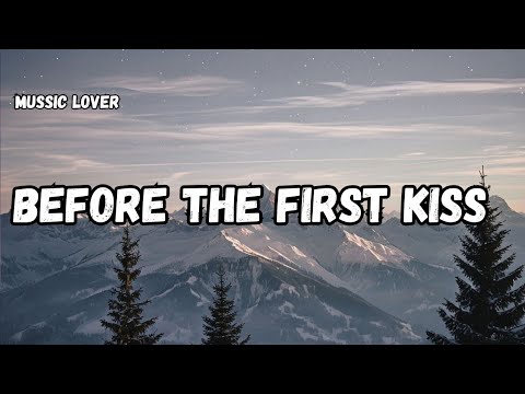 Before the First kiss (Lyrics) English 💋 New Mussic lover song 🎵 - YouTube