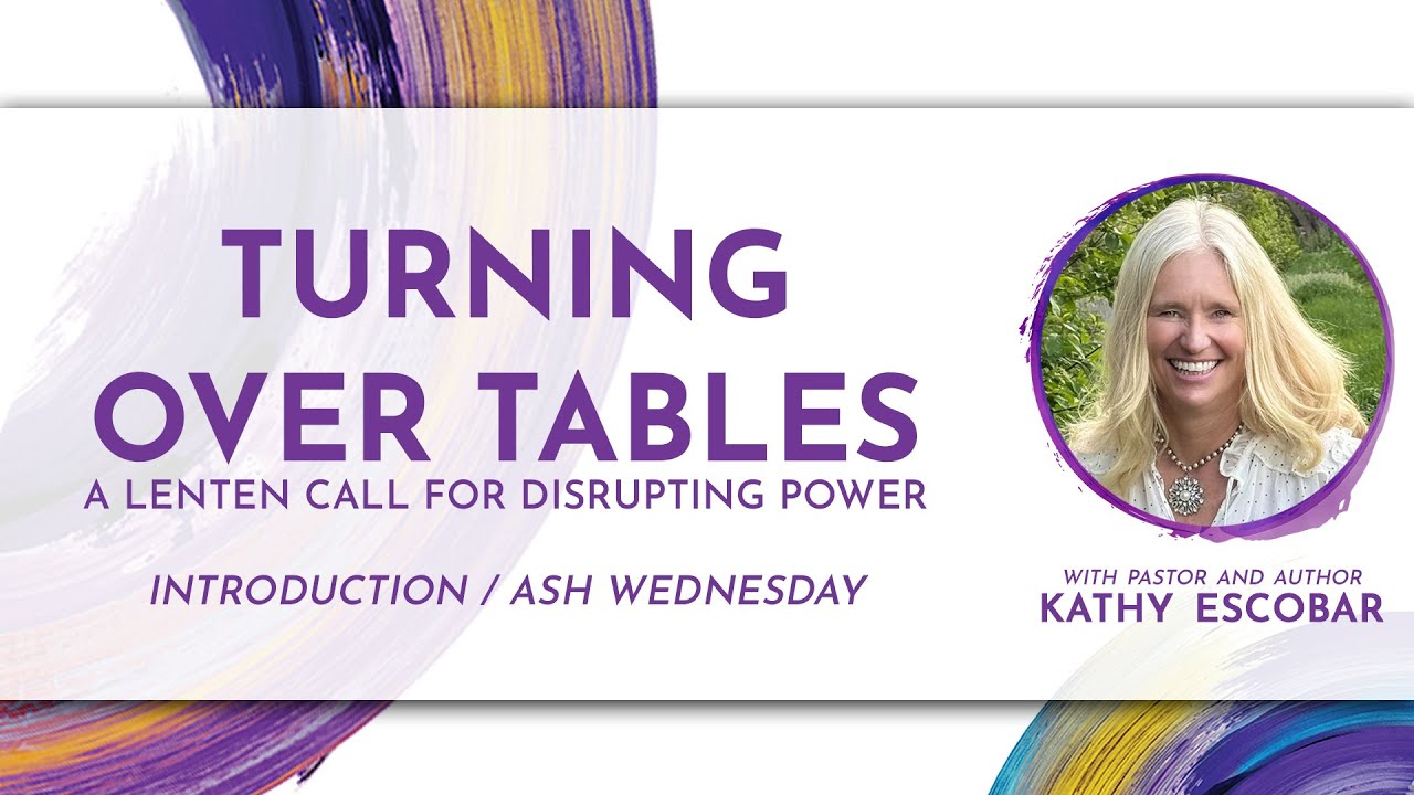 Turning Over Tables: Study Introduction (Ash Wednesday) - YouTube