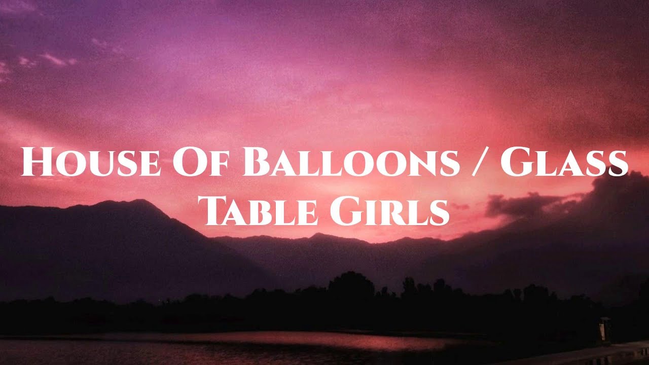 House Of Balloons / Glass Table Girls - The Weeknd(Lyrics)|Sabrina ...