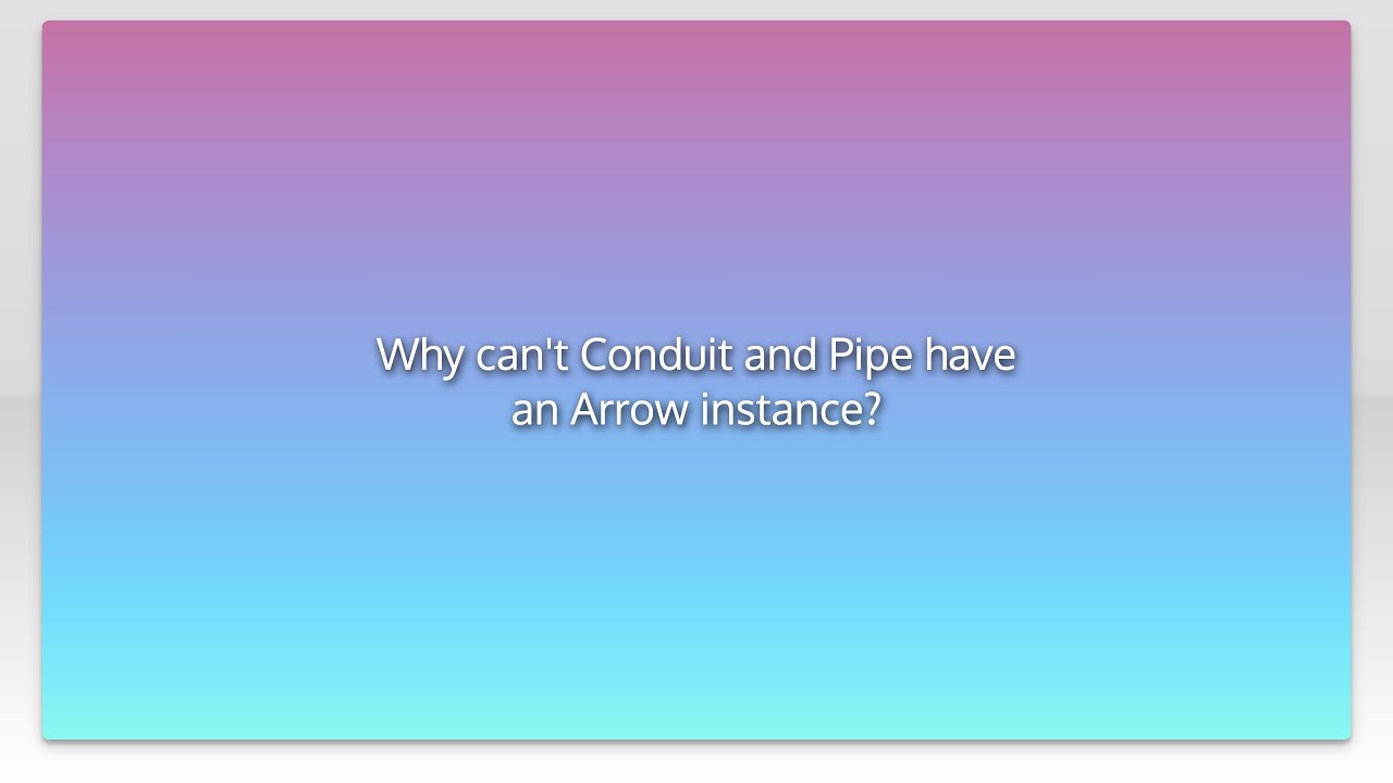 Why can't Conduit and Pipe have an Arrow instance? - YouTube