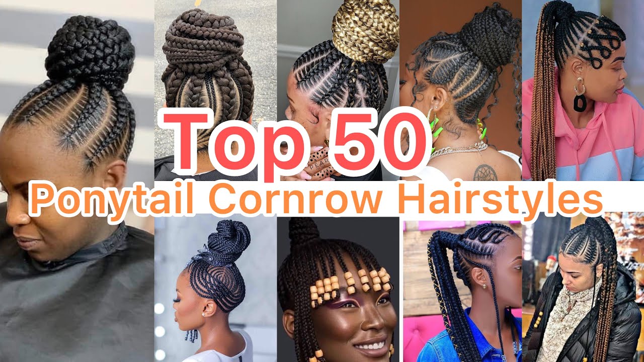 2025 50 + Latest Ponytail Cornrow Hairstyles | New Cornrow Braids ...