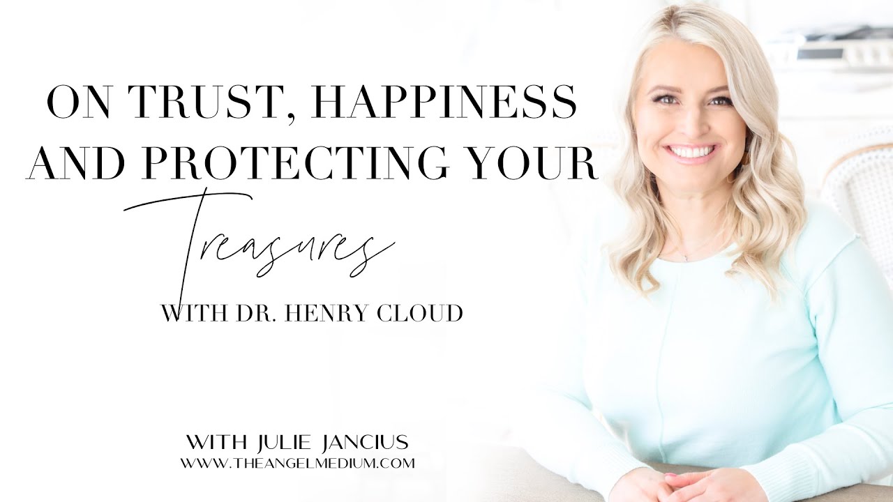 On Trust, Happiness, and Protecting Your Treasures - with Dr. Henry ...