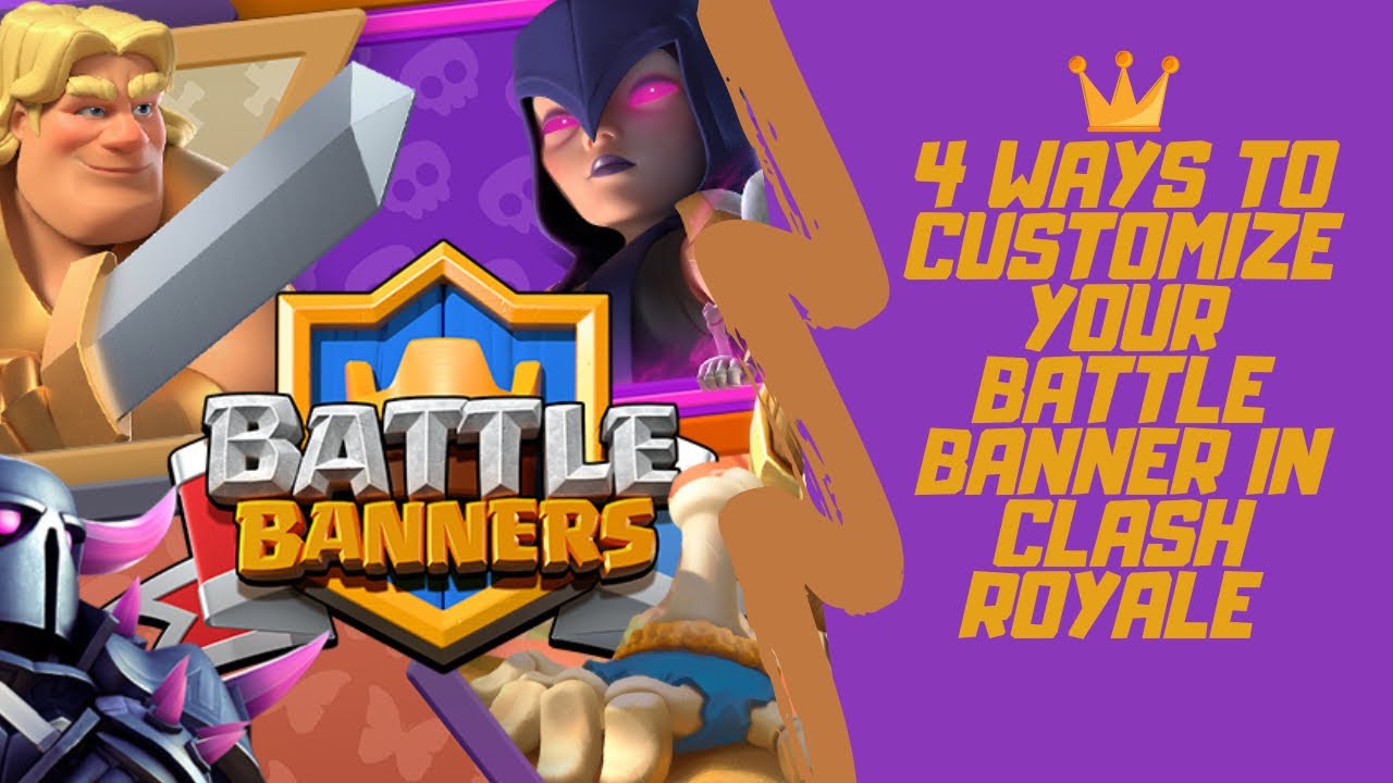 FOUR ways to CUSTOMIZE your BATTLE BANNER in @ClashRoyale - YouTube