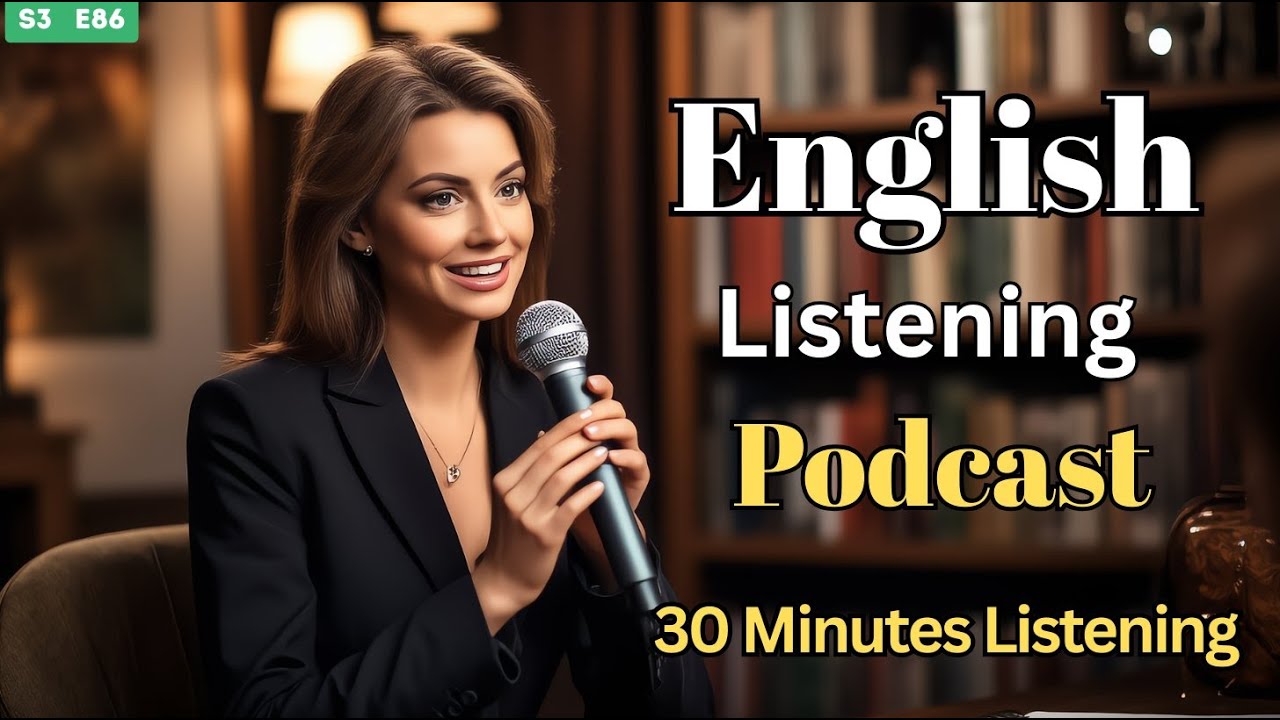 30-Minute English Listening Podcast | S3 | Episode 86 | Improve Your ...