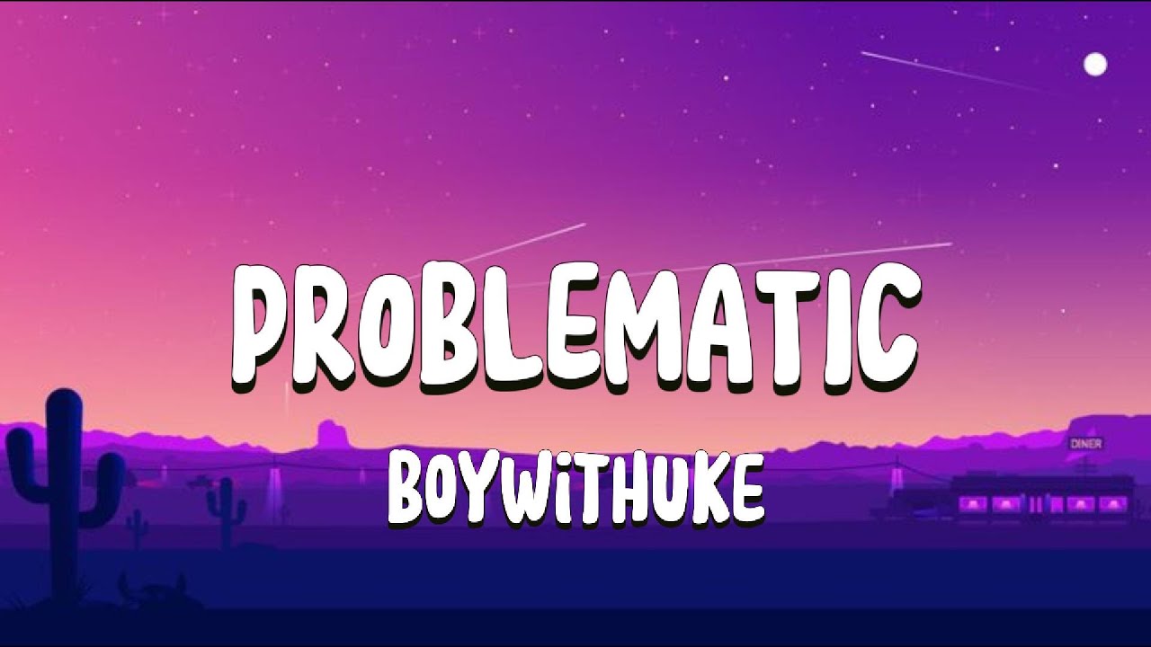 BoyWithUke - Problematic (Lyrical Video) - YouTube
