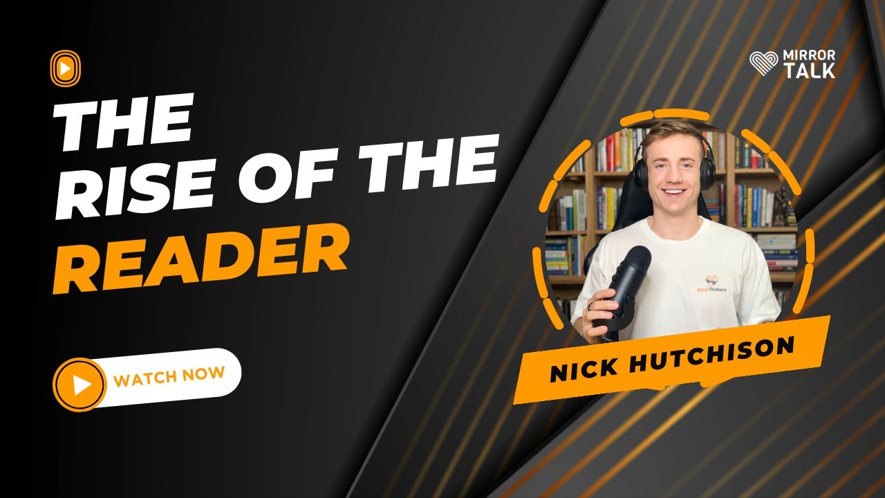 Rise of the Reader with Nick Hutchison || MIRROR TALK - YouTube