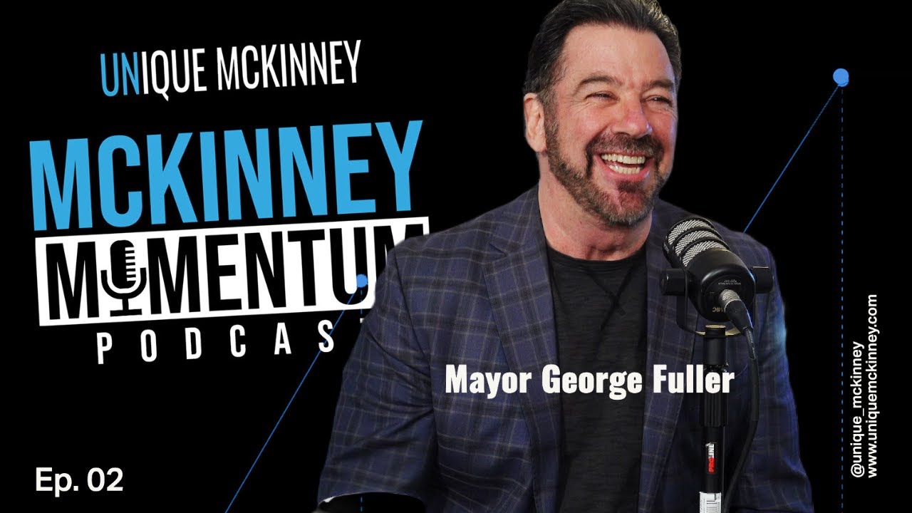 McKinney Momentum: Episode 2 w/ Mayor George Fuller - YouTube