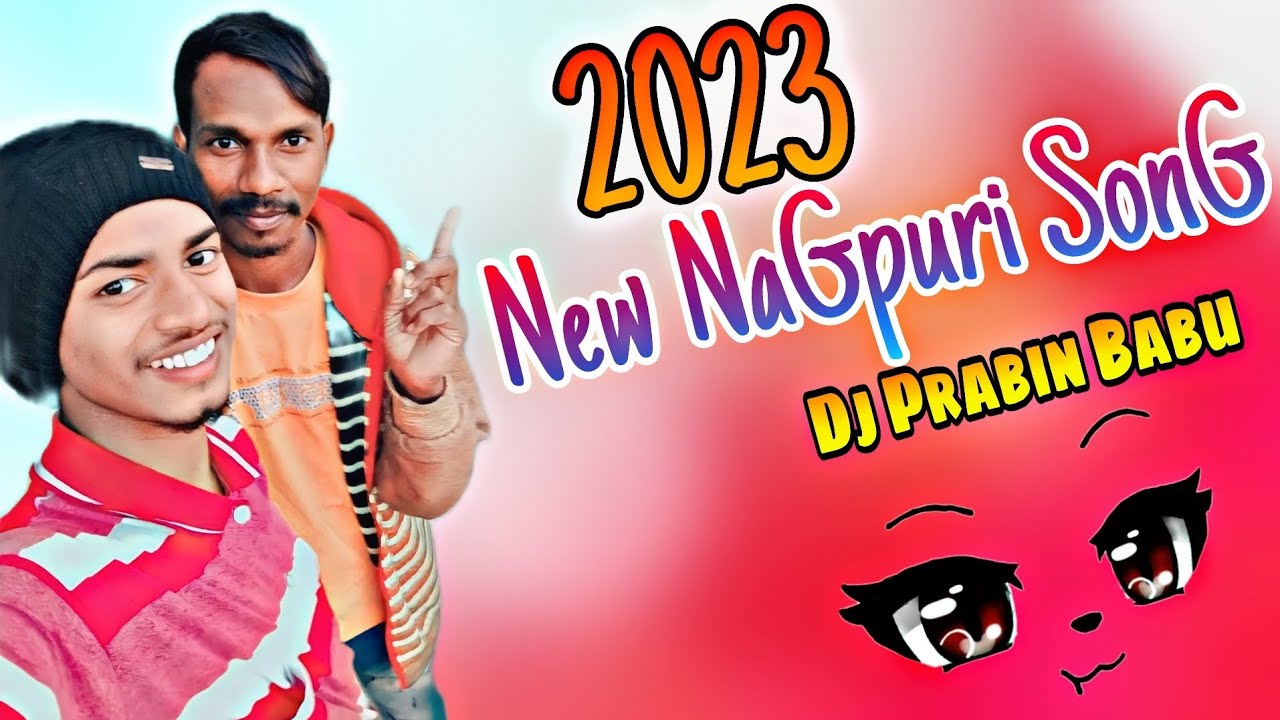 New NaGpuri SonG 2023 🥰2024 New NaGpuri SonG 🥰Dj Prabin Babu 🥰Jio Jio NaGpuri KinG - YouTube