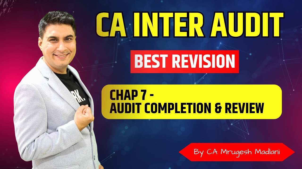 CA Inter Audit | Best Revision of Chap 7 | Audit Completion & Review ...