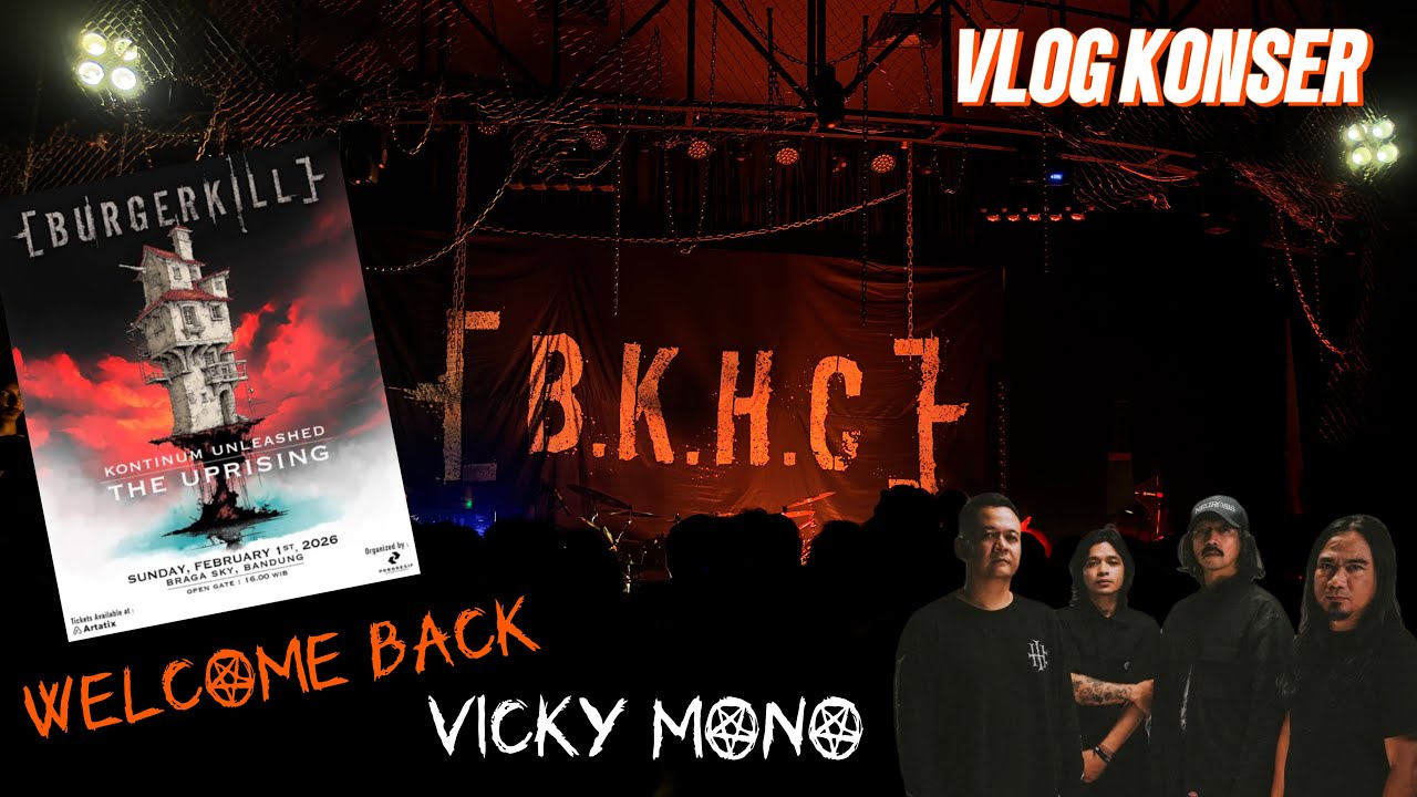 VLOG KONSER: BURGERKILL KONTINUM UNLEASHED - WELCOME BACK VICKY MONO ...
