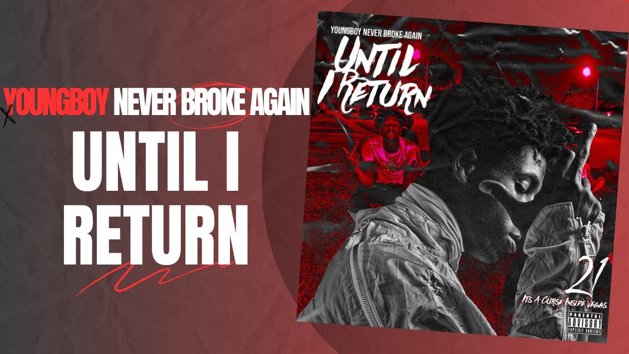 YoungBoy Never Broke Again - Until I Return (Full Album) - YouTube