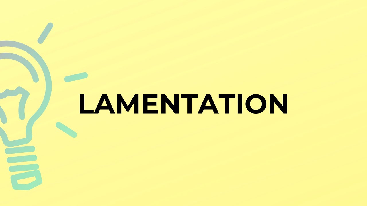What is the meaning of the word LAMENTATION? - YouTube