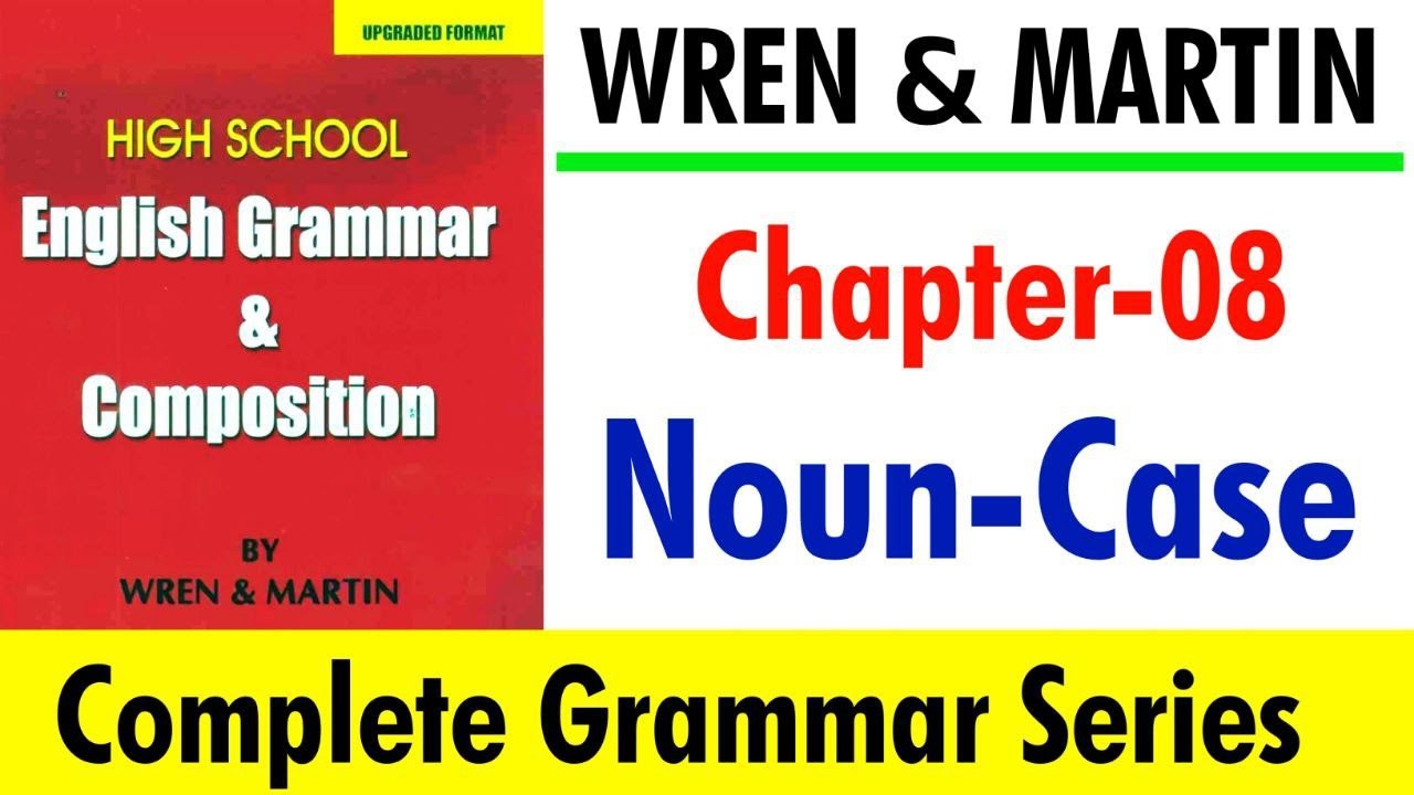 English Grammar by Wren and Martin | Chapter-08 | Noun and Case - YouTube