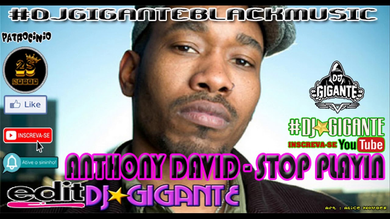 ANTHONY DAVID - STOP PLAYIN - EDIT BY CHARME COM DJ★GIGANTE BLACK MUSIC ...