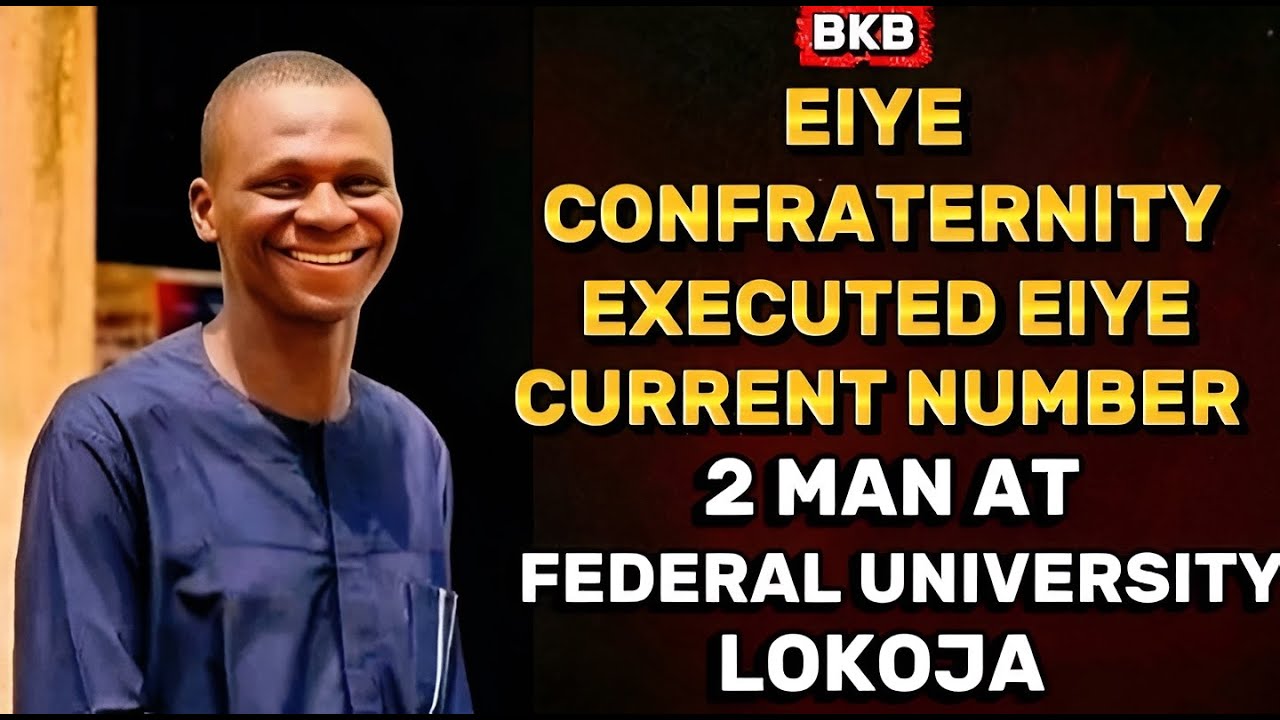 HOW EIYE LEADER EXECUTED EIYE NUMBER 2 MAN AT FEDERAL UNIVERSITY LOKOJA ...