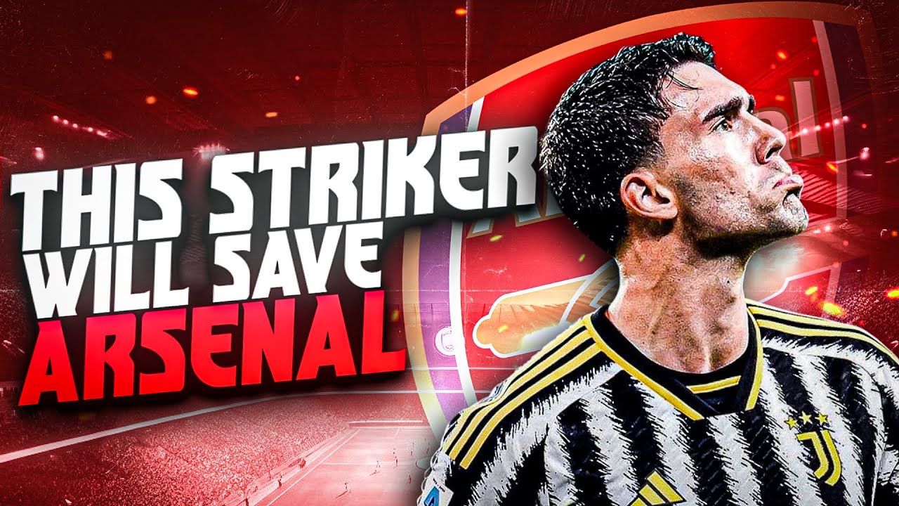 Why Dusan Vlahovic Can Solve Arsenal's Striker Problem - YouTube