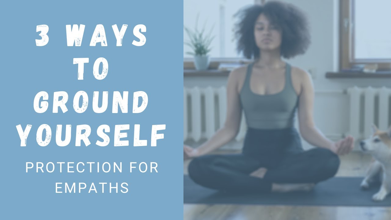 Spiritually Grounding Yourself & Cleansing Spirit | 3 Grounding ...