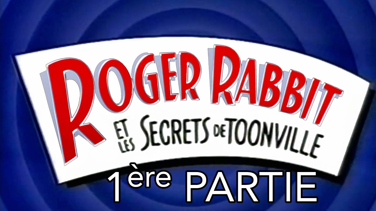 Roger Rabbit Et Les Secrets De Toonville (1ère Partie) - YouTube