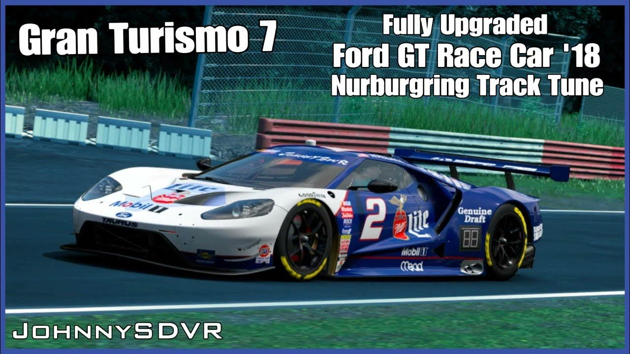 Gran Turismo 7 - Ford GT Race Car '18 - Nurburgring Track Tune - Fully Upgraded (GT7 Tuning ...