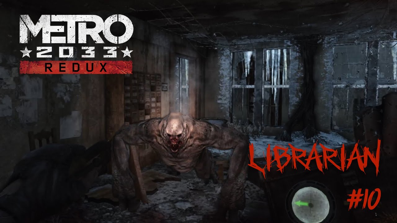 METRO 2033 REDUX GAMEPLAY #10 | LIBRARIAN - GETTING OUT ALIVE WITHOUT A ...