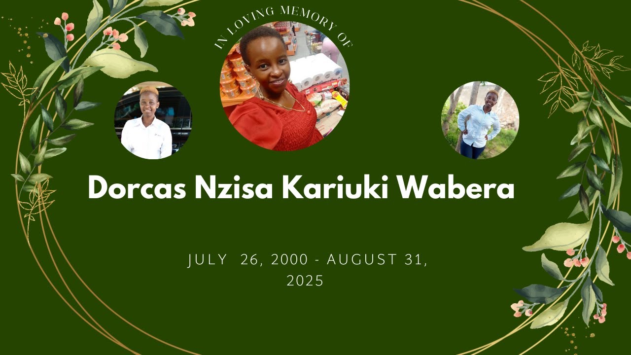 CELEBRATING THE LIFE OF DORCAS NZISA KARIUKI WABERA (2000 - 2025) - YouTube