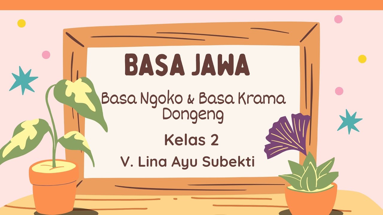 Unggah - Ungguh Basa (basa ngoko & basa krama) lan Dongeng Basa Jawa ...