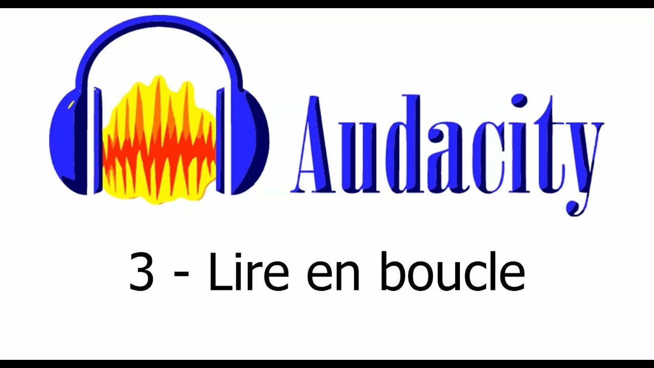 3 - Lire en boucle avec Audacity - YouTube
