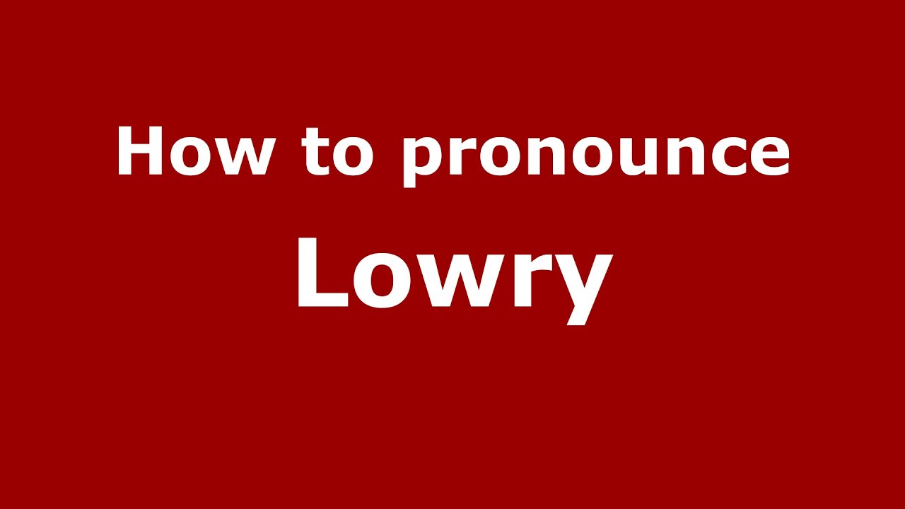 How to pronounce Lowry (American English/US) - PronounceNames.com - YouTube