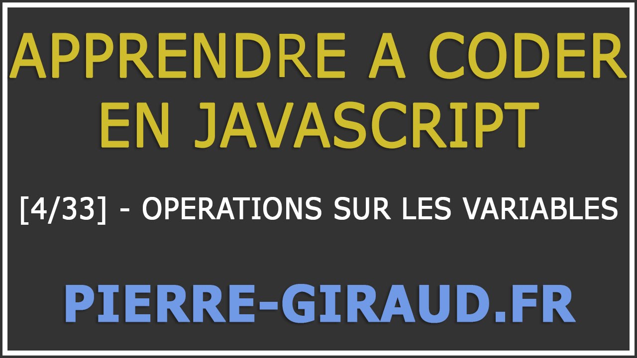 [Tutoriel Complet] Apprendre à coder en JavaScript [4/33] : Opérations sur les variables ...
