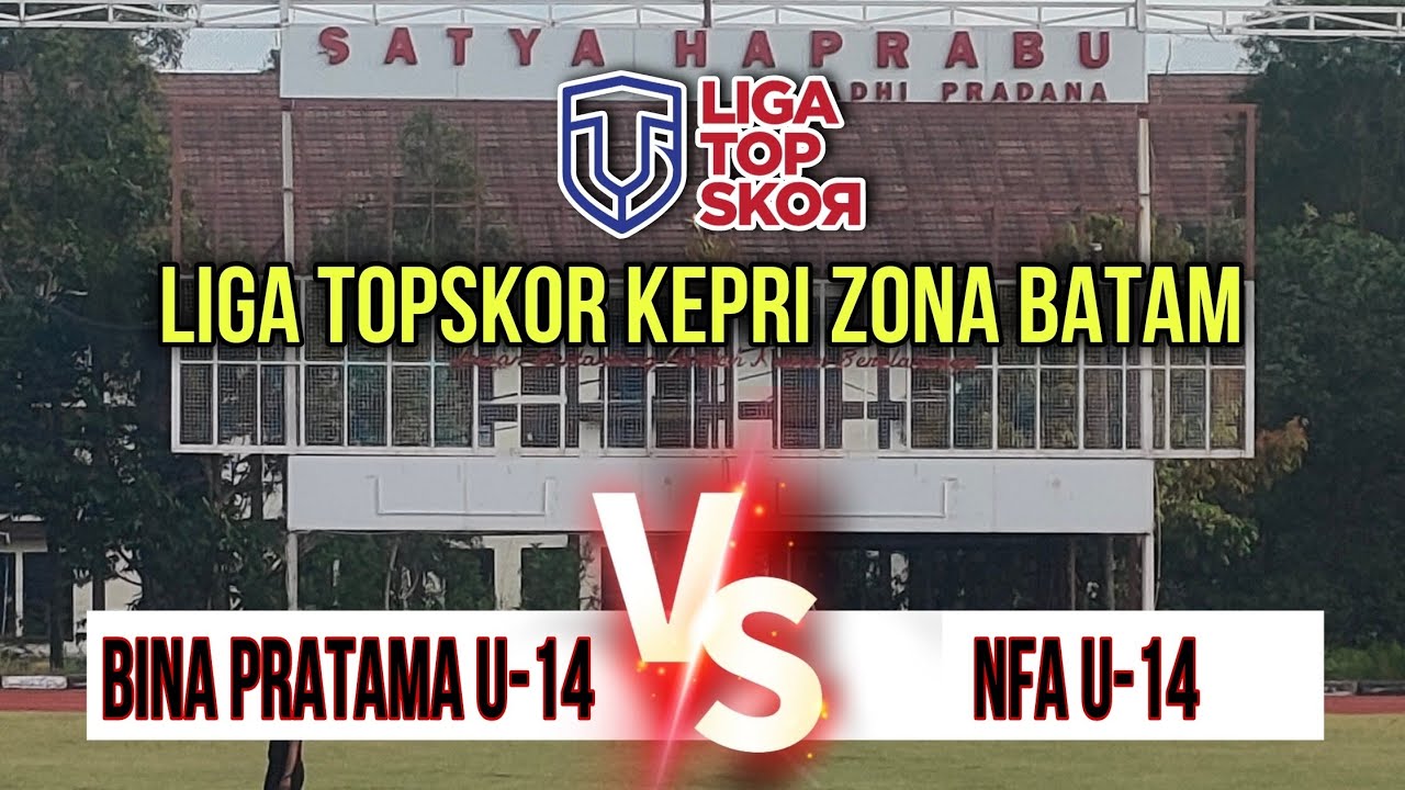 Liga Topskor Kepri 2025 • Bina Pratama U-14 VS NFA U-14 - YouTube