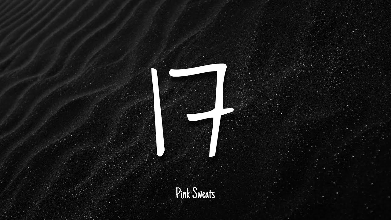17 - Pink Sweat$ | Lyrics - YouTube