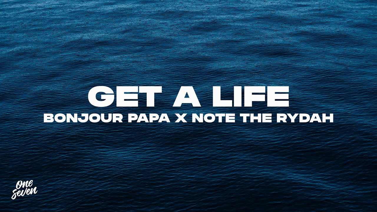 Bonjour Papa, NOTE The Rydah - Get A Life - YouTube