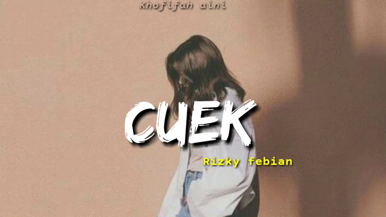 Rizky Febian - Cuek (Lirik) Lyric Chords - Chordify