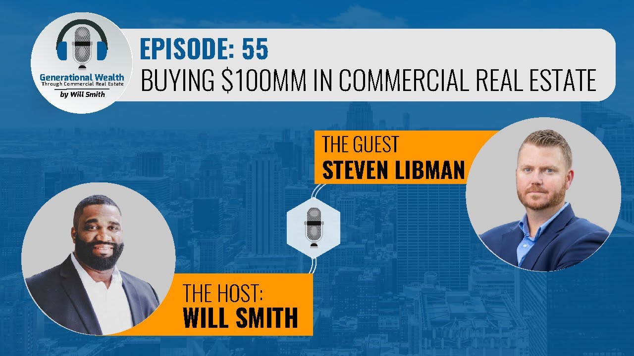 Buying $100MM In Commercial Real Estate With STEVEN LIBMAN - YouTube