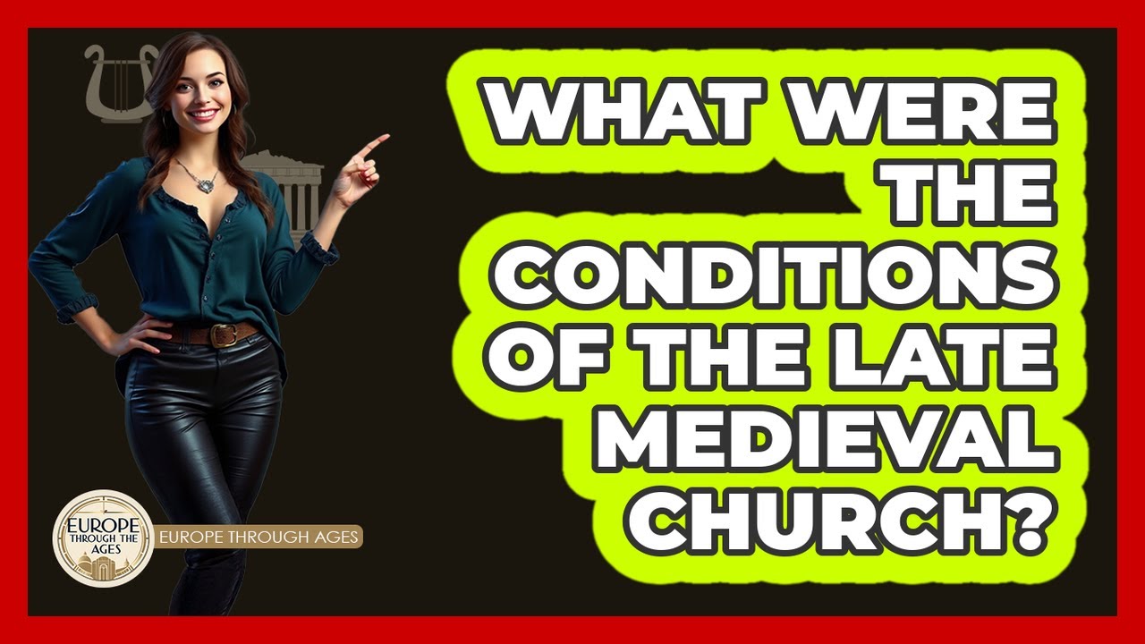 What Were The Conditions Of The Late Medieval Church? - YouTube