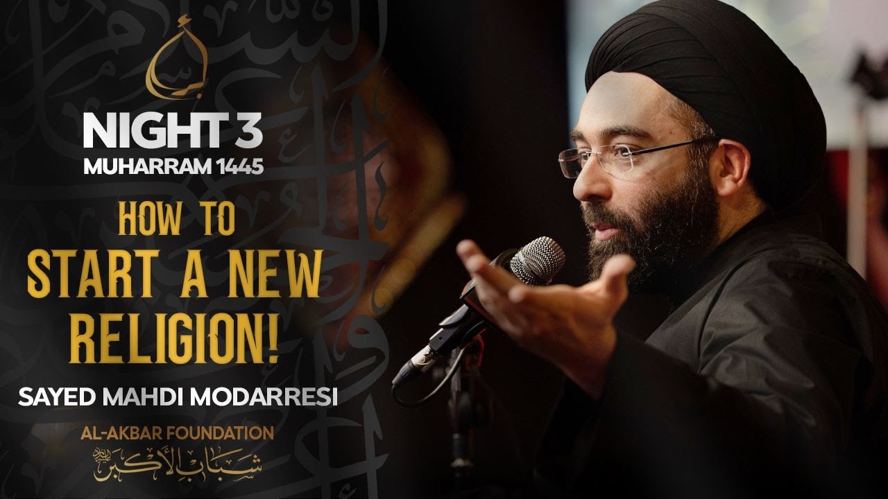 3- Sayed Mehdi al-Modarresi | How to start a new Religion | Muharram ...