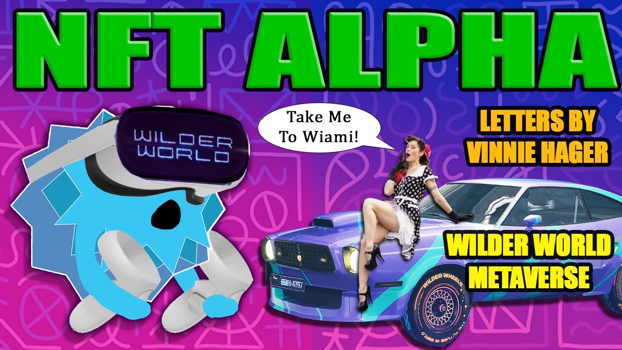 NFT ALPHA - Wilder World and Letters by Vinnie Hager - YouTube