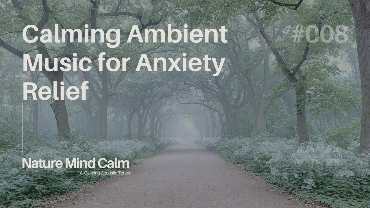 Calming Ambient Music for Anxiety Relief | Nature Mind Calm (AI ...