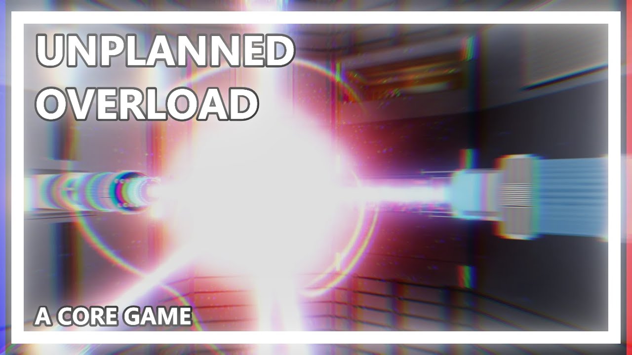 A Core Game || Unplanned Overload - YouTube