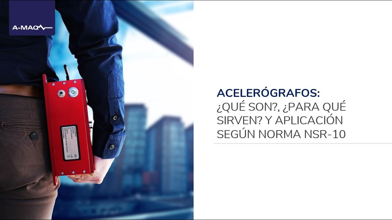 Webinar: Acelerógrafos: ¿qué son?, ¿para qué sirven? y aplicación según ...